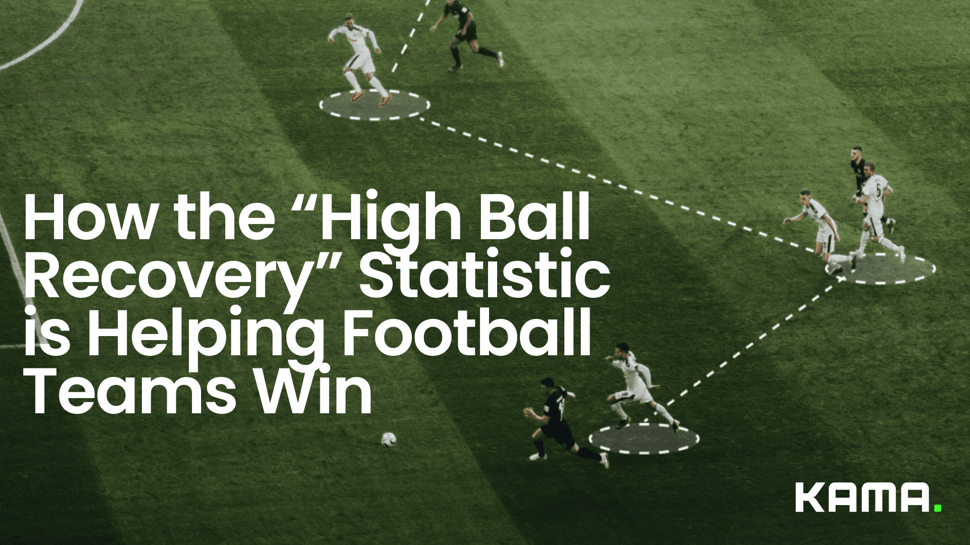 How the “High Ball Recovery” Statistic is Helping Football Teams Win | Kama